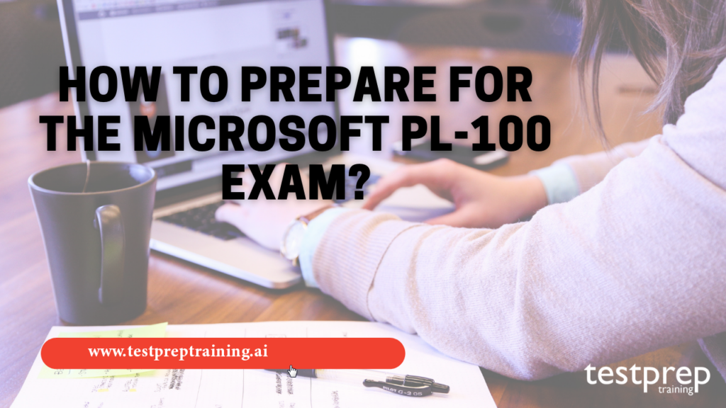 How to prepare for the Microsoft PL-100 Exam? - Testprep Blog