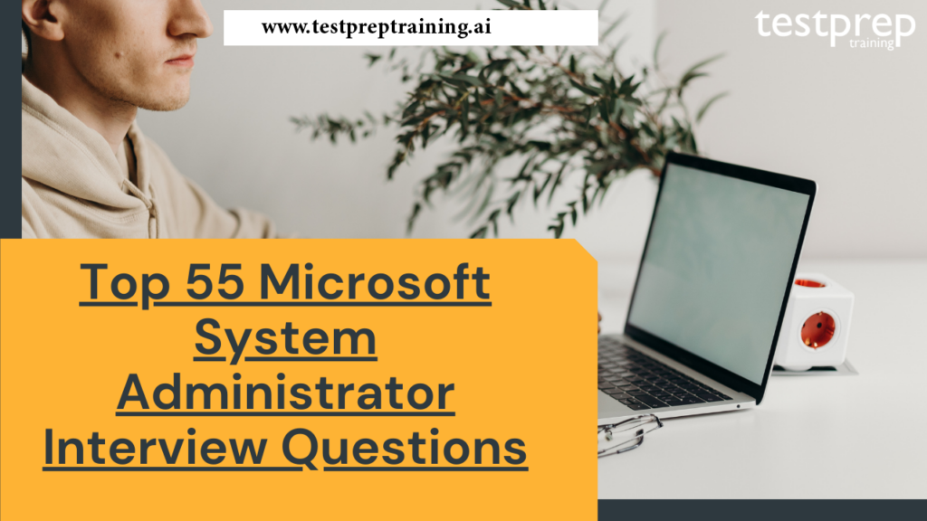 Top 50 Microsoft System Administrator Interview Questions - Blog