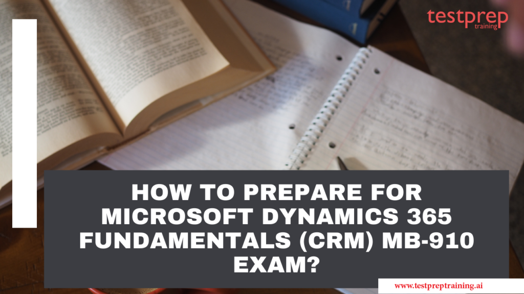 How to prepare for Microsoft Dynamics 365 Fundamentals (CRM) MB-910 ...