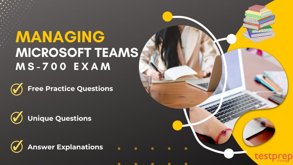 Managing Microsoft Teams (MS-700) Free Questions - Blog