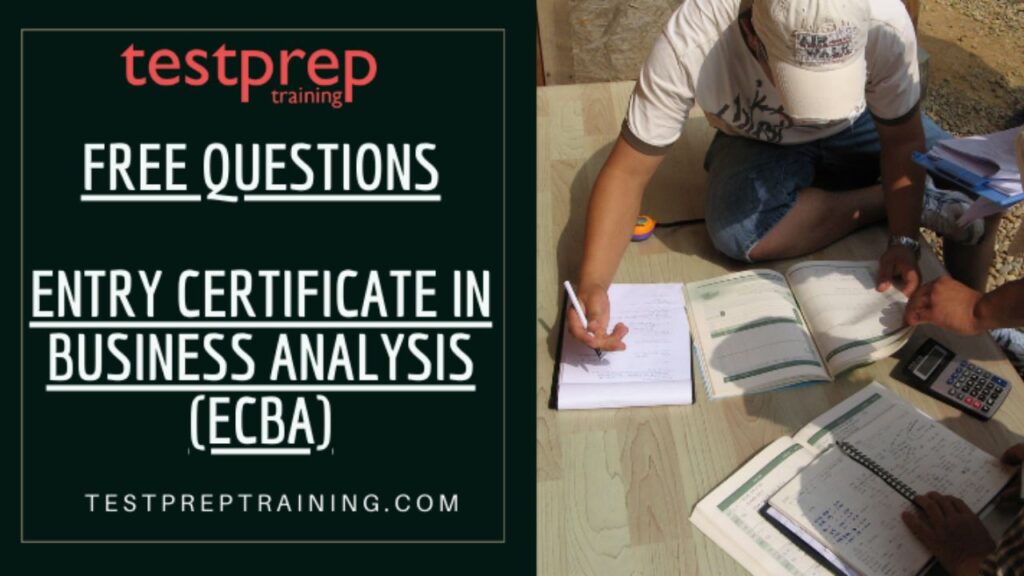 Entry Certificate in Business Analysis (ECBA) Free Questions - Blog