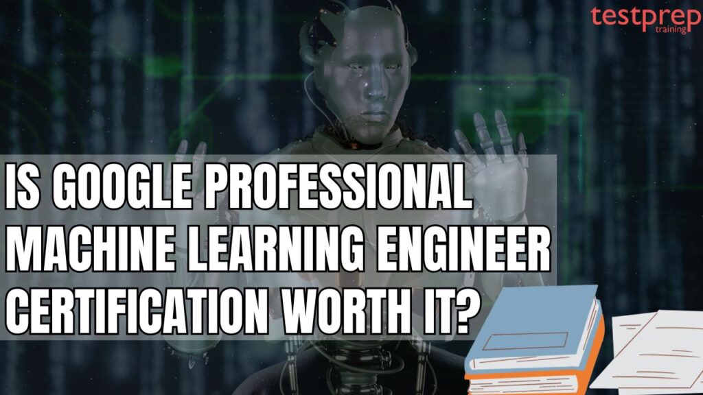 Is Google Professional Machine Learning Engineer certification worth it ...