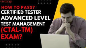 How to pass Certified Advanced Level Test Management (CTAL-TM) Exam?