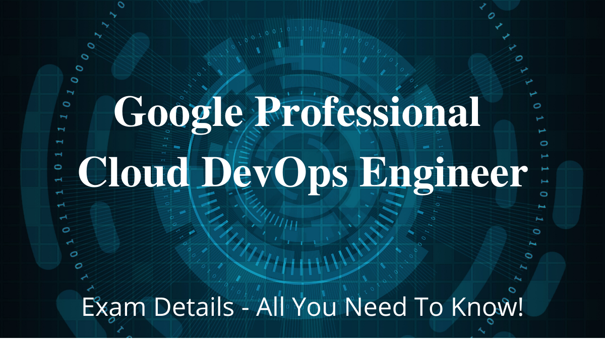 Google Professional Cloud DevOps Engineer - Testprep Training Tutorials