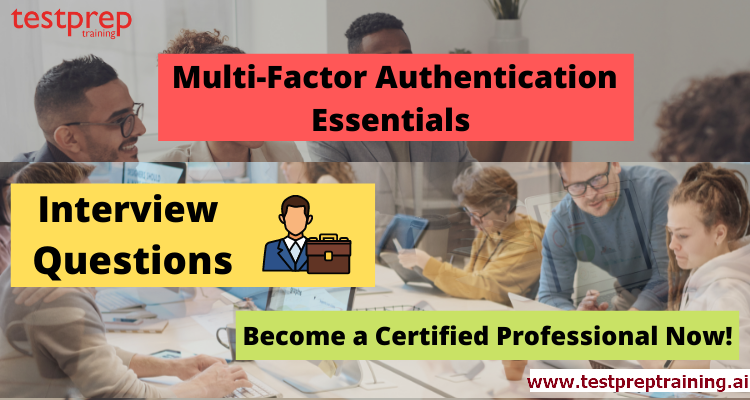 Multi Factor Authentication Essentials Interview Questions