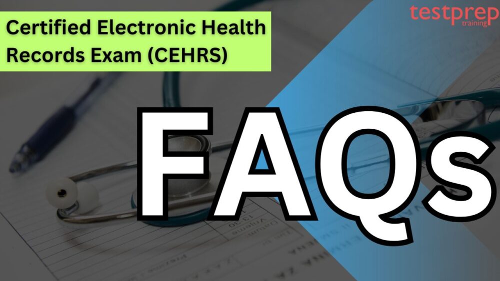 Certified Electronic Health Records Exam (CEHRS) FAQs - Testprep ...