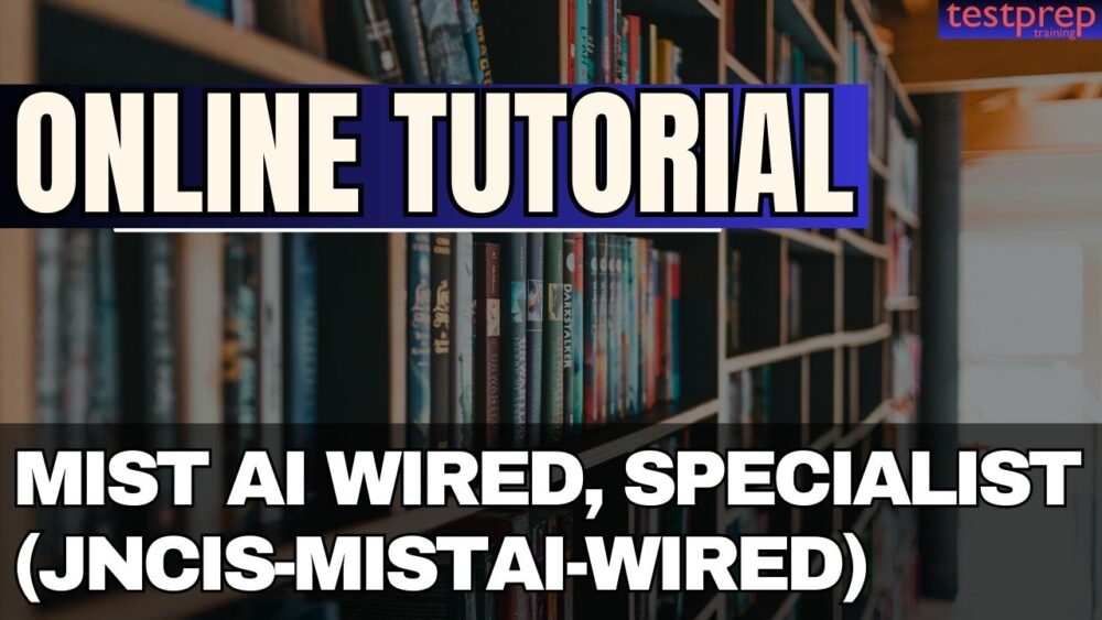 Mist AI Wired, Specialist (JNCIS-MistAI-Wired) - Testprep Training ...